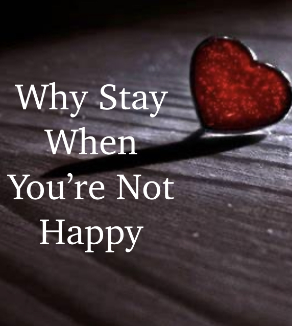 Why Stay When You're Not Happy - This Crazy Dienhoffer Life
